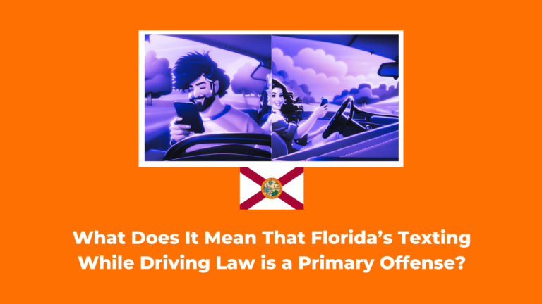 What Does It Mean That Florida’s Texting While Driving Law is a Primary ...